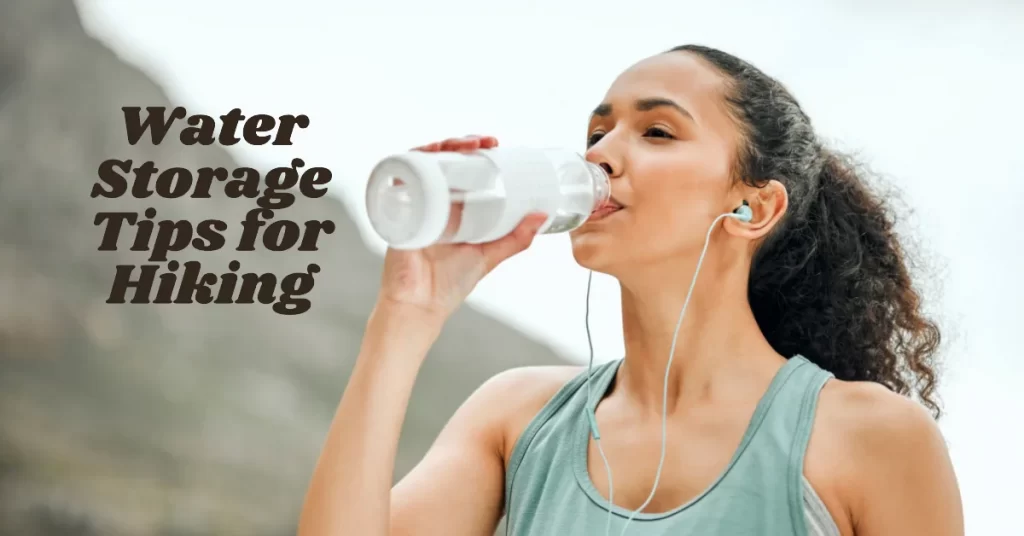 Quenching Your Thirst: Effective Water Storage Tips for Hiking ...